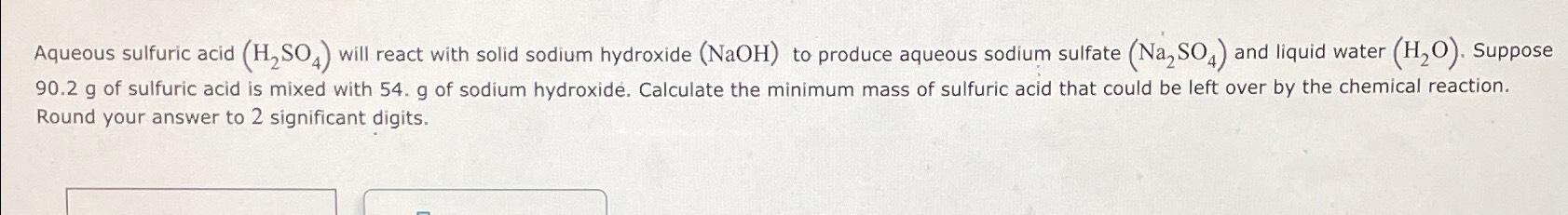Solved Aqueous sulfuric acid (H2SO4) ﻿will react with solid | Chegg.com