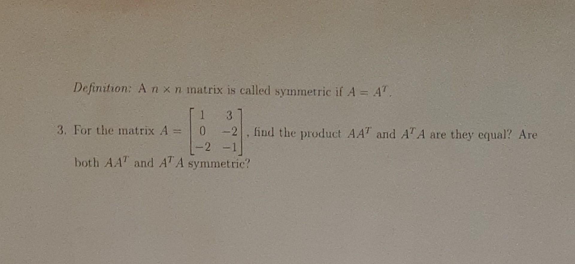 Solved Definition A N×n Matrix Is Called Symmetric If A At