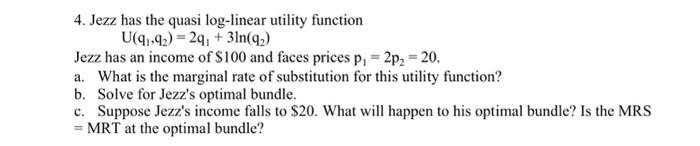 Solved 4. Jezz has the quasi log-linear utility function | Chegg.com