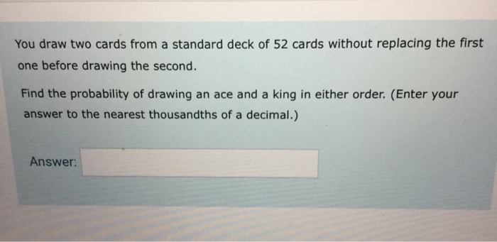Solved You draw two cards from a standard deck of 52 cards | Chegg.com