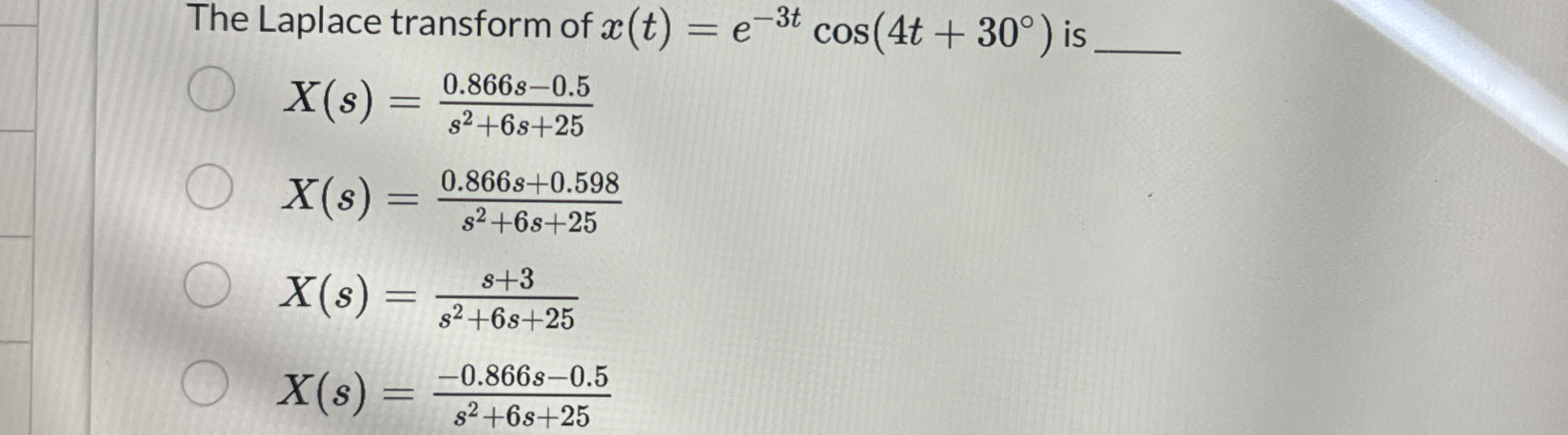 The Laplace transform of x(t)=e-3tcos(4t+30°) | Chegg.com