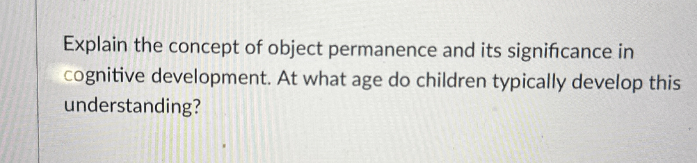Solved Explain the concept of object permanence and its | Chegg.com