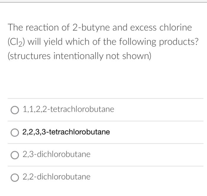 Solved The reaction of 2-butyne and excess chlorine CCl2) | Chegg.com