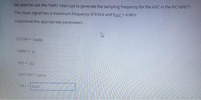 Solved We want to use the TMR2 interrupt to generate the | Chegg.com