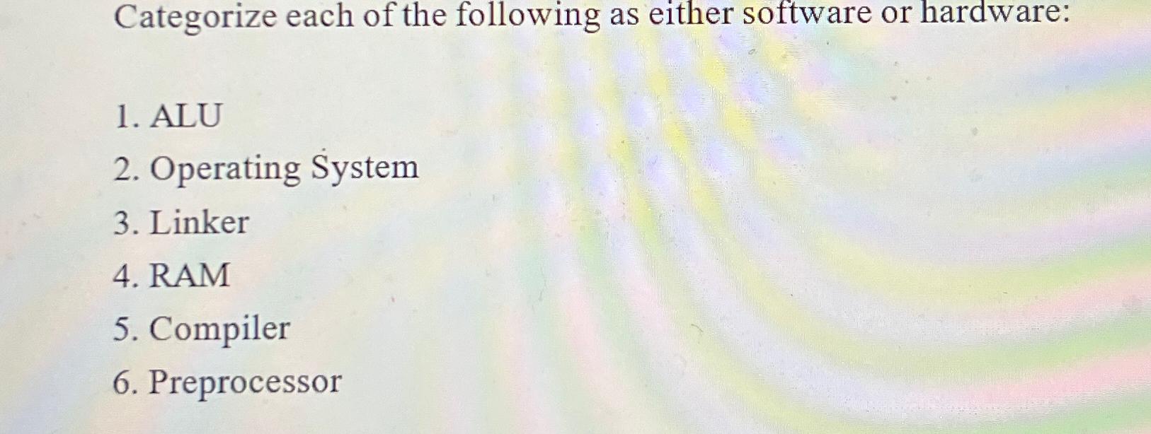 Solved Categorize each of the following as either software | Chegg.com