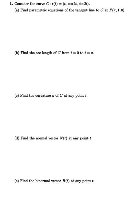 Solved 1. Consider the curve C:r(t)= t,cos2t,sin2t . (a) | Chegg.com