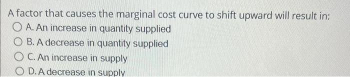 Solved A factor that causes the marginal cost curve to shift | Chegg.com