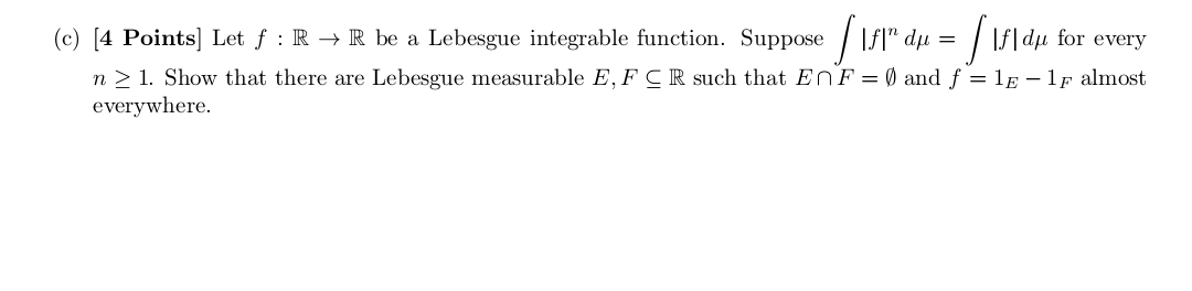 Solved (e) [4 Points) Let f : R+R be a Lebesgue integrable | Chegg.com