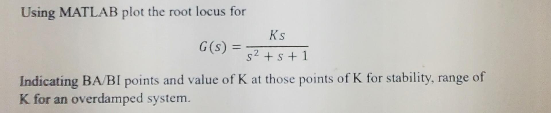 Solved Using MATLAB plot the root locus | Chegg.com
