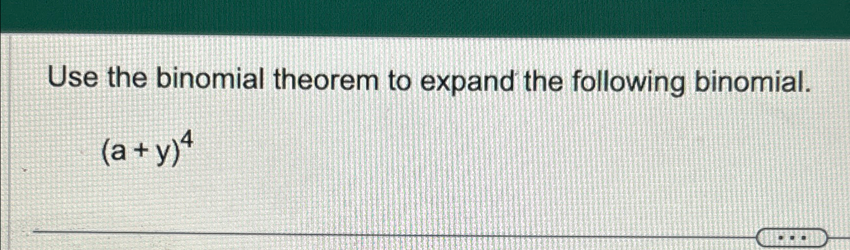 Solved Use the binomial theorem to expand the following | Chegg.com