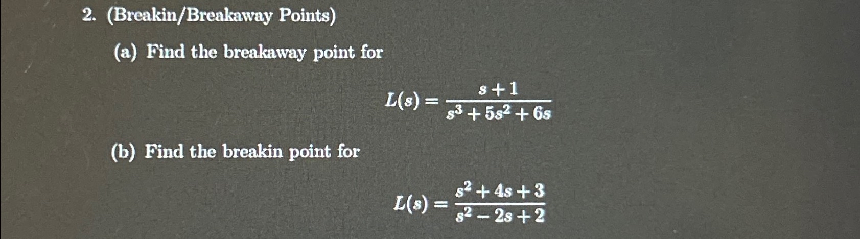 Solved (Breakin/Breakaway Points)(a) ﻿Find the breakaway | Chegg.com