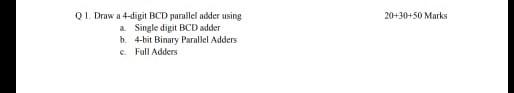 Solved Q1. Draw a 4-digit BCD parallel adder using a. Single | Chegg.com