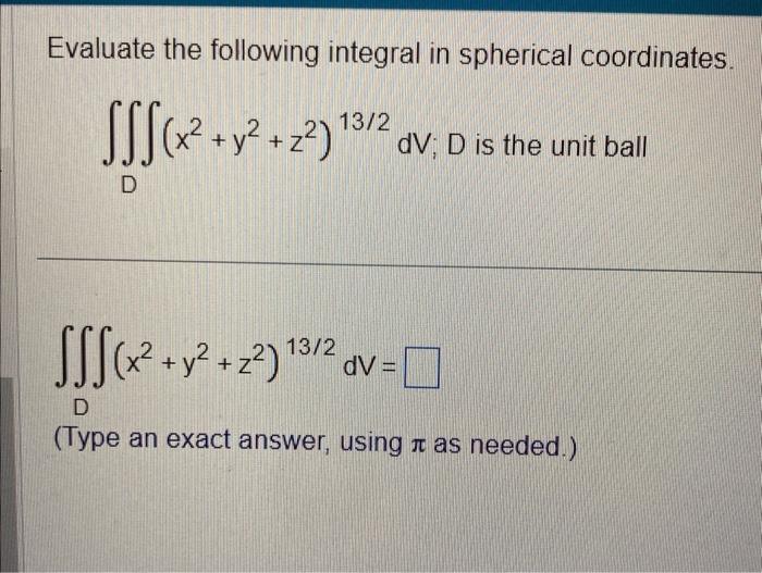 Solved Evaluate the following integral in spherical | Chegg.com