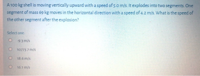 Solved A 100 kg shell is moving vertically upward with a | Chegg.com