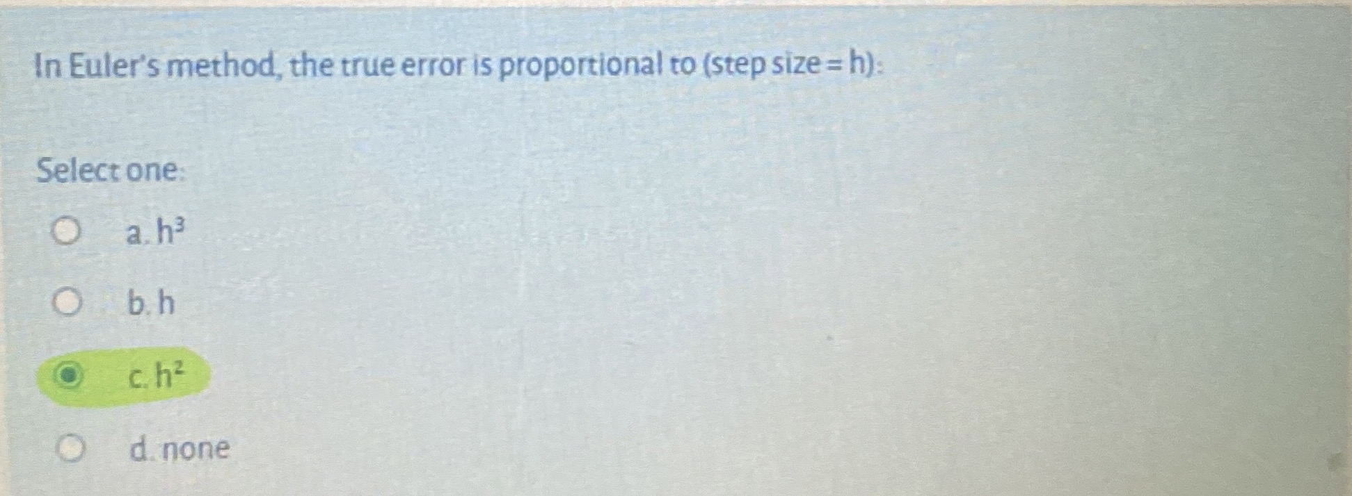 Solved In Euler's method, the true error is proportional to | Chegg.com