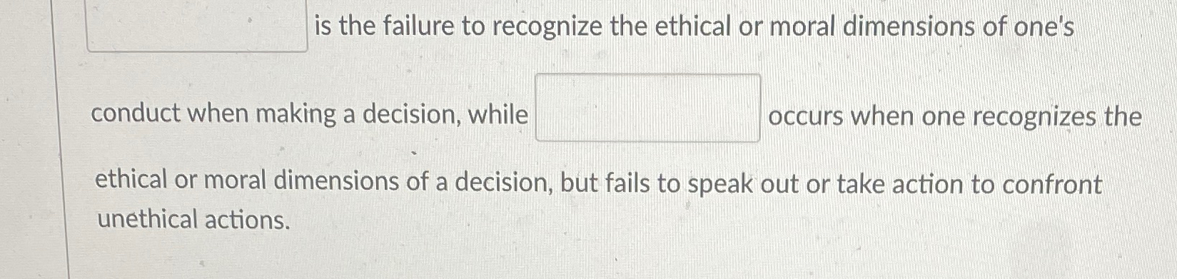 Solved is the failure to recognize the ethical or moral | Chegg.com