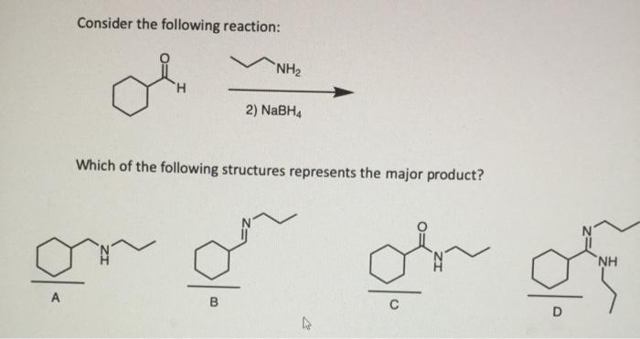 Solved Consider the following reaction: NH2 H 2) NaBH4 Which | Chegg.com