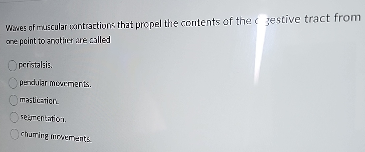 Solved Waves of muscular contractions that propel the | Chegg.com