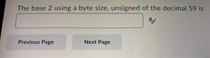 Solved The base 2 using a byte size, unsigned of the decimal | Chegg.com