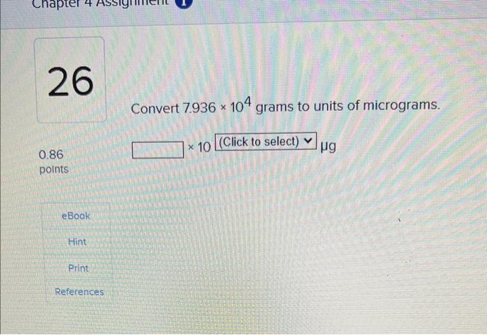 Solved Convert 7.936×104 grams to units of micrograms. ×10 | Chegg.com