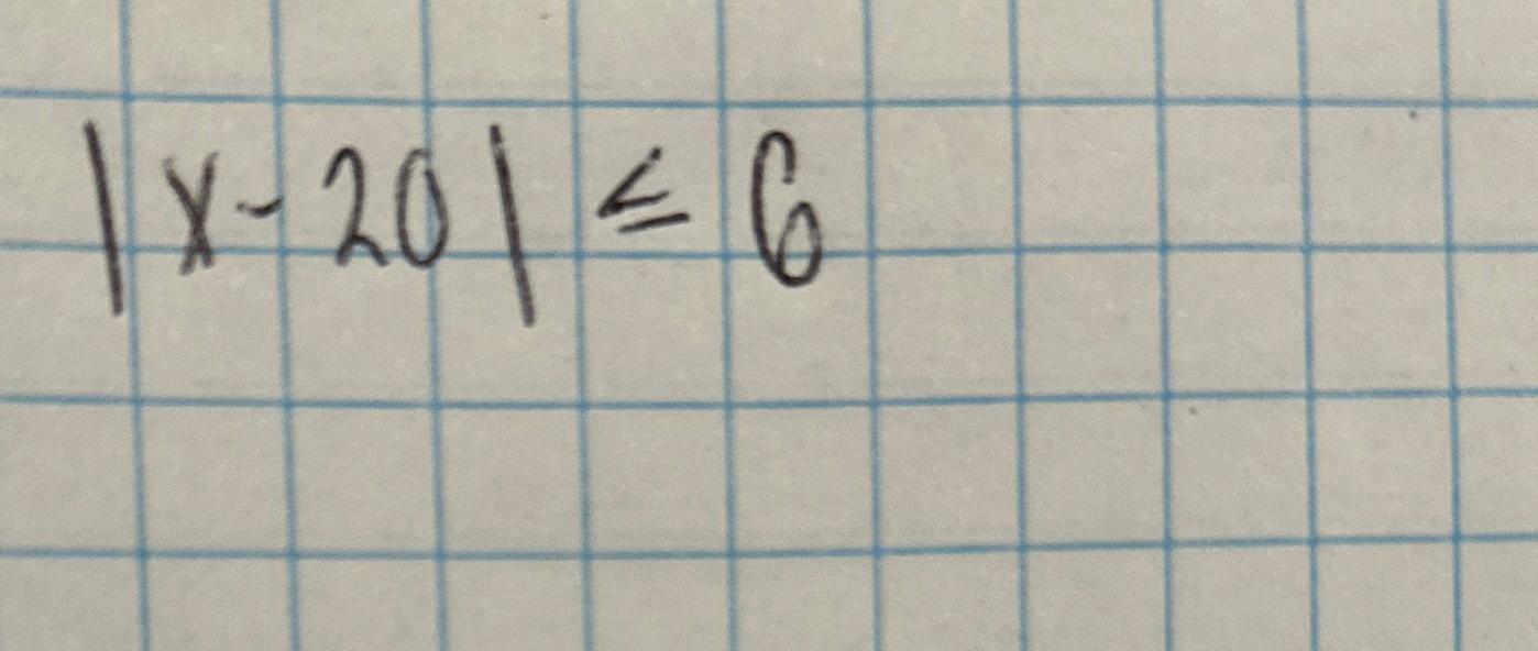 Solved |x-20|≤6 | Chegg.com