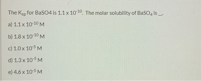 Solved The Ksp for BaSO4 is 1.1 x 10-10. The molar | Chegg.com