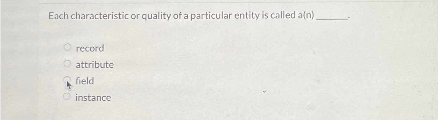 Solved Each characteristic or quality of a particular entity | Chegg.com
