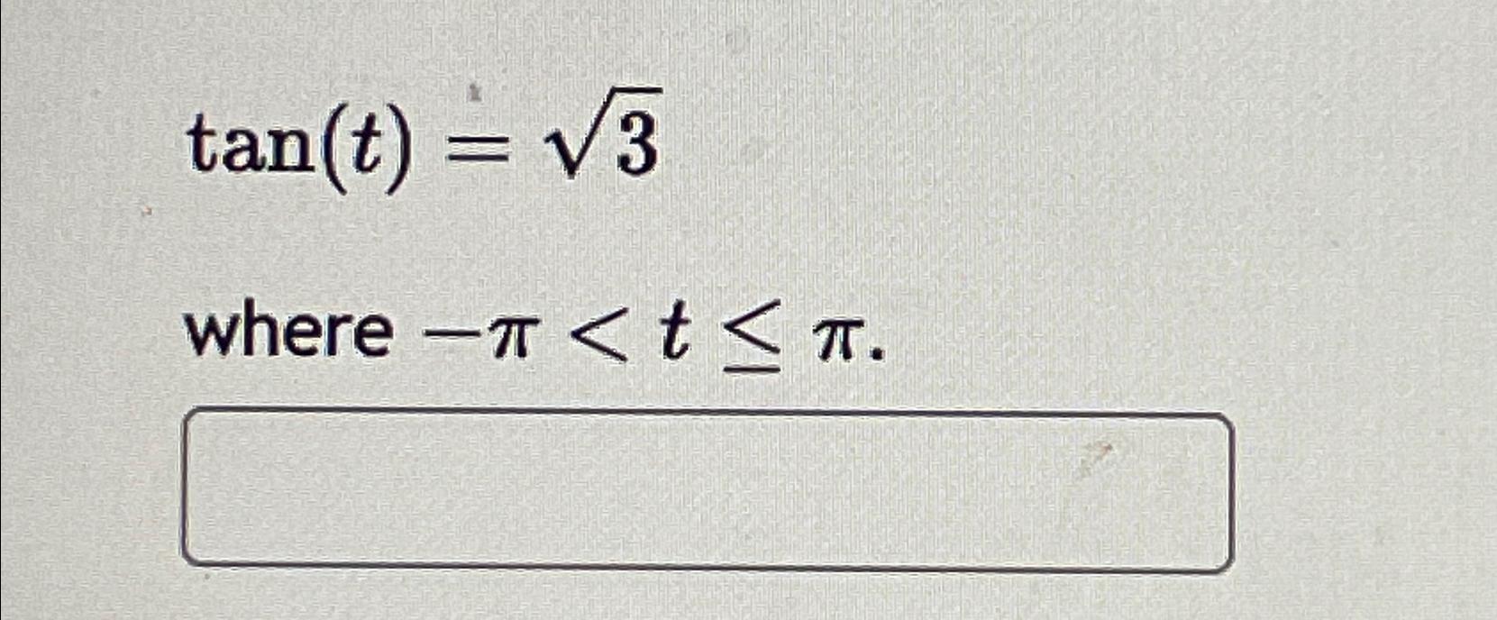 Solved tan(t)=32where -π. | Chegg.com