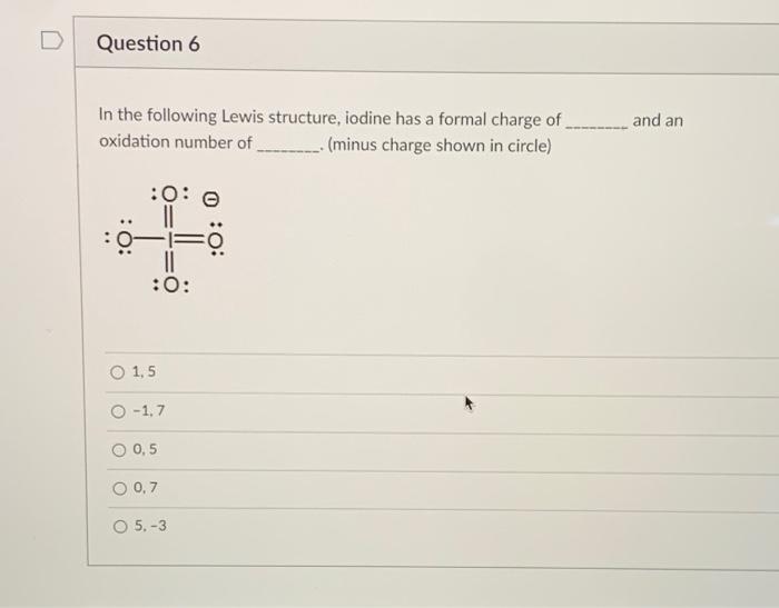 Solved Question 6 In the following Lewis structure, iodine | Chegg.com