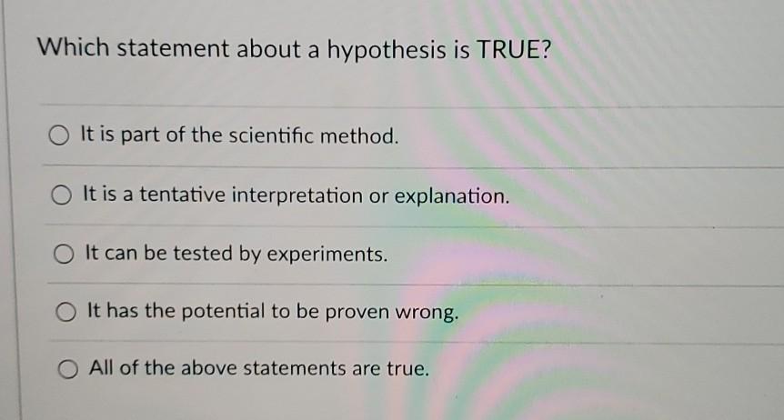 Solved Which statement about a hypothesis is TRUE? It is | Chegg.com