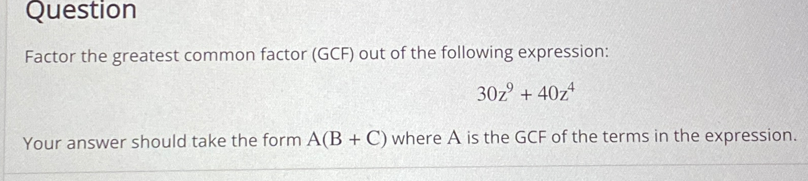 Solved QuestionFactor the greatest common factor (GCF) ﻿out | Chegg.com