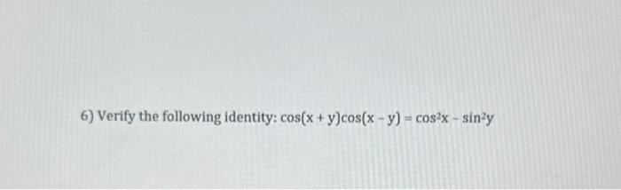 Solved 6) Verify the following identity: | Chegg.com