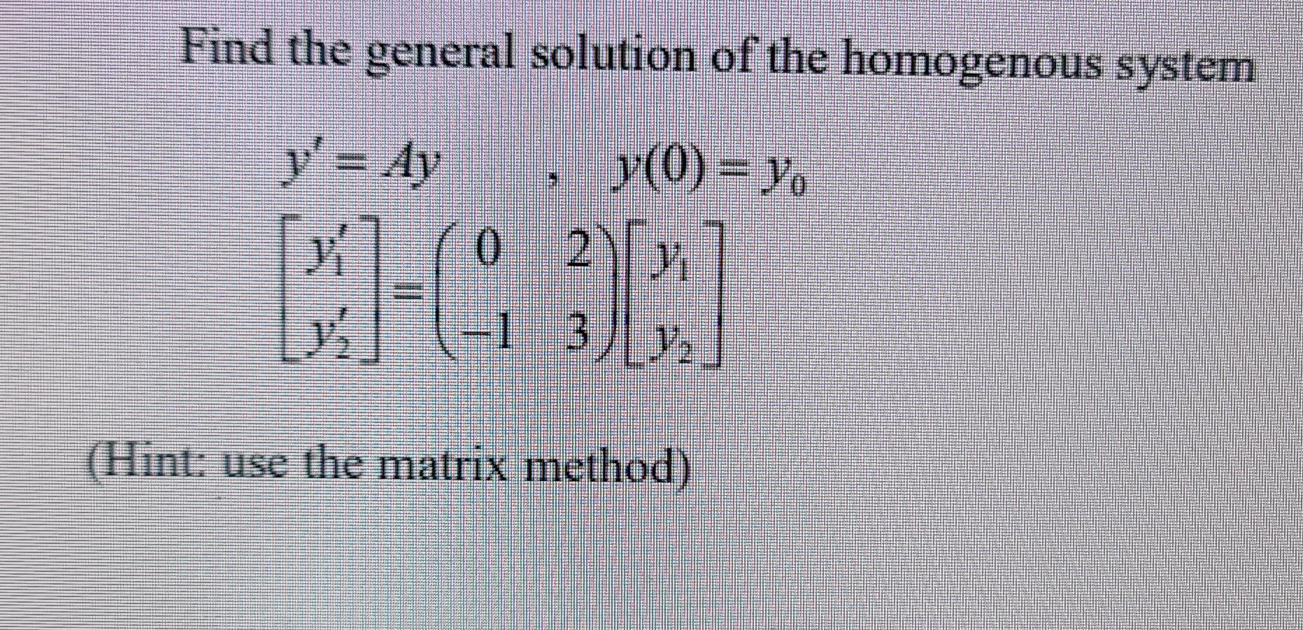 Solved Find the general solution of the homogenous system | Chegg.com
