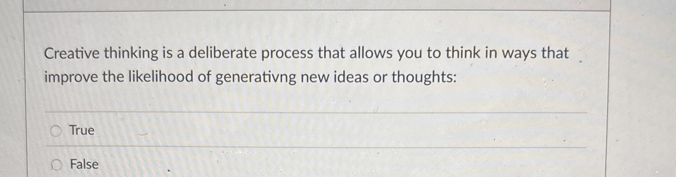 Solved Creative thinking is a deliberate process that allows | Chegg.com