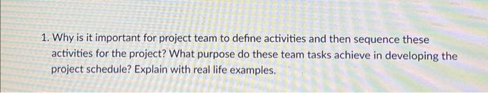 Solved 1. Why is it important for project team to define | Chegg.com