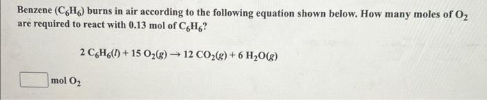 Solved Benzene (C6H6) burns in air according to the | Chegg.com