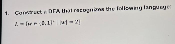 Solved 1. Construct a DFA that recognizes the following | Chegg.com