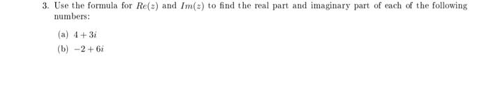 Solved 3. Use the formula for Re(z) and Im(z) to find the | Chegg.com