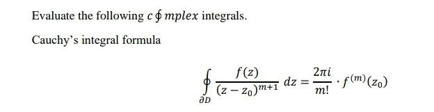 Solved Evaluate the following complex integrals. Cauchy's | Chegg.com