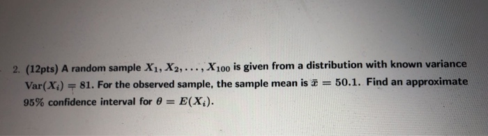 Solved 2. (12pts) A random sample X1, X2, ..., X100 is given | Chegg.com