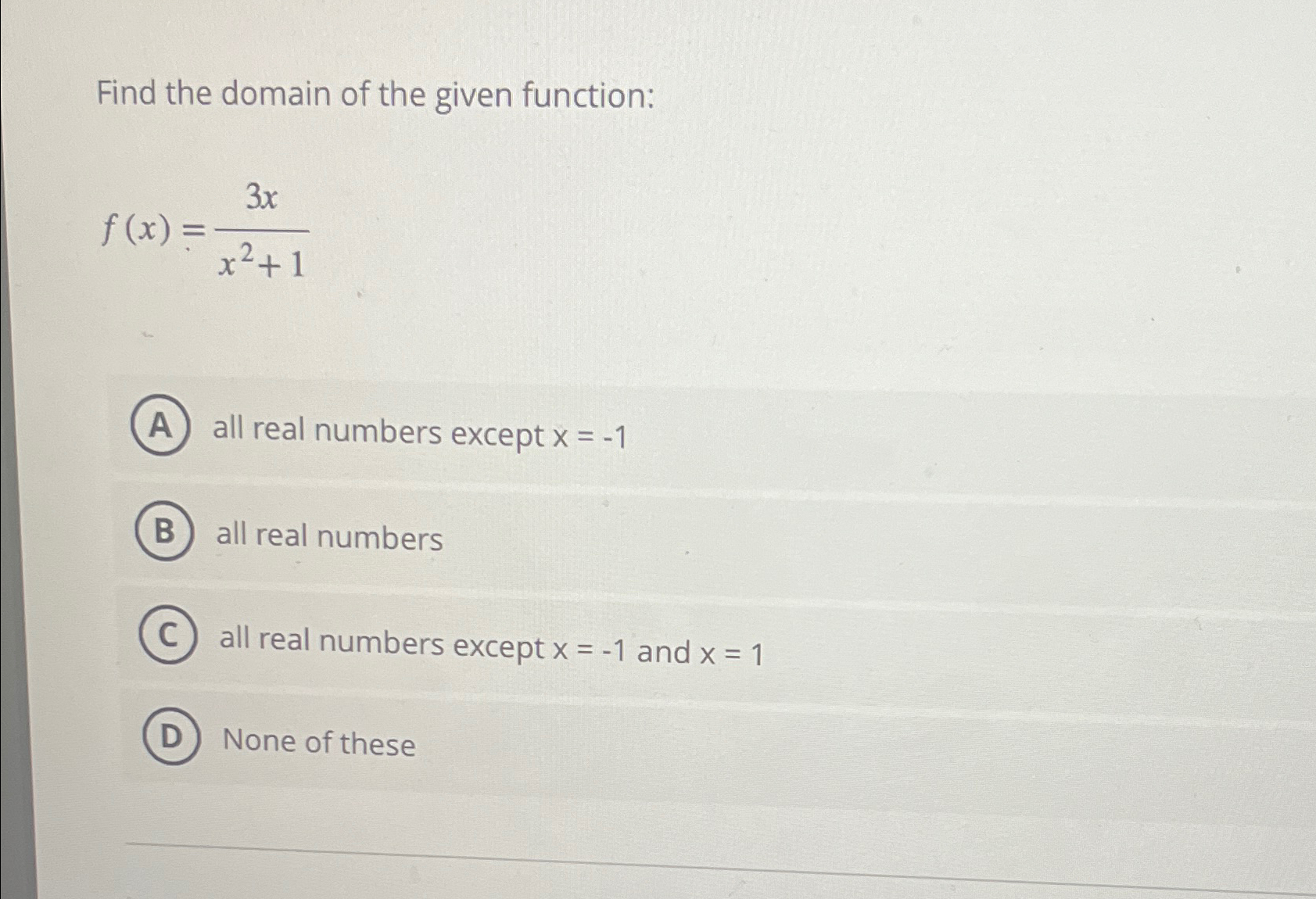 Solved Find the domain of the given function:f(x)=3xx2+1all | Chegg.com