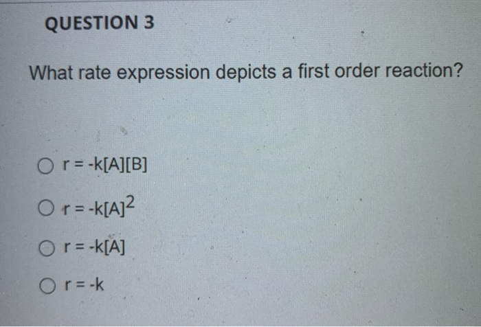 Solved QUESTION 3 What rate expression depicts a first order | Chegg.com