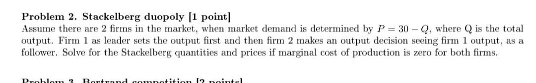 Solved Problem 2. Stackelberg duopoly [1 point] Assume there | Chegg.com