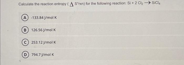 Solved Calculate The Reaction Entropy A Sᵒrxn For The
