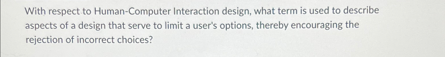 Solved With respect to Human-Computer Interaction design, | Chegg.com