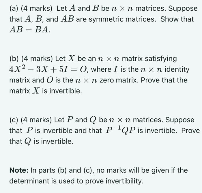 Solved (a) (4 marks) Let A and B be n×n matrices. Suppose | Chegg.com Solved (a) (4 marks) Let A and B be n×n matrices. Suppose | Chegg.com