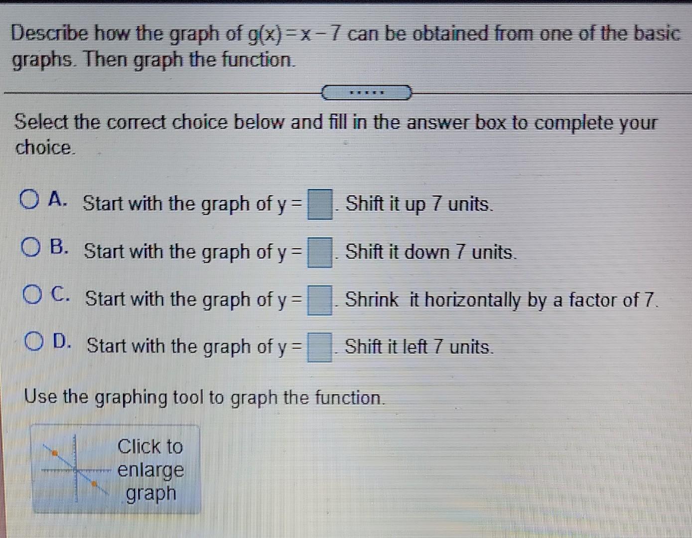 Solved Describe how the graph of g(x)=x-7 can be obtained | Chegg.com
