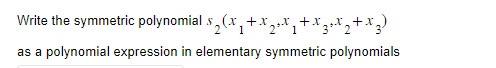 Solved Write the symmetric polynomial s2(x1+x2,x1+x3,x2+x3) | Chegg.com
