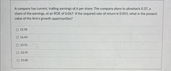 Solved A company has current, trailing earnings of 6 per | Chegg.com