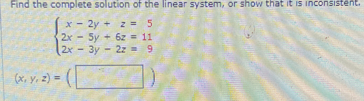 Solved Find the complete solution of the linear system, or | Chegg.com